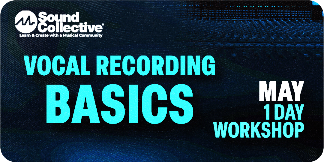 Vocal Recording Basics (May 2025) - SoundCollective